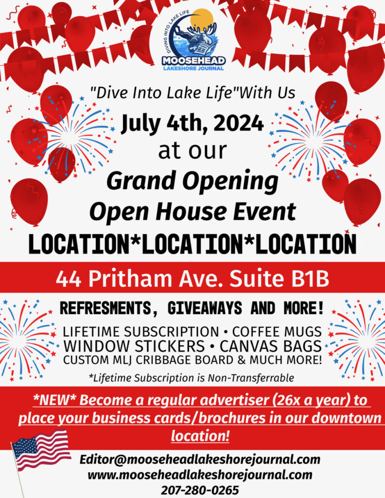 Moosehead Lakeshore Journal Open House/Grand Opening - Moosehead ...